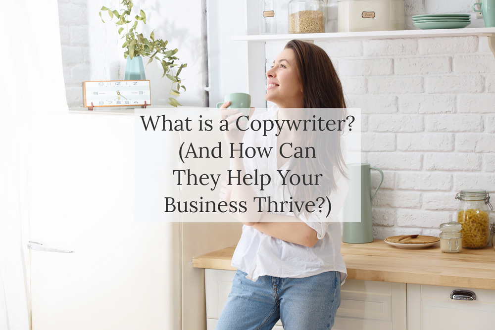 What is a Copywriter? And How Can They Help Your Business Thrive ...