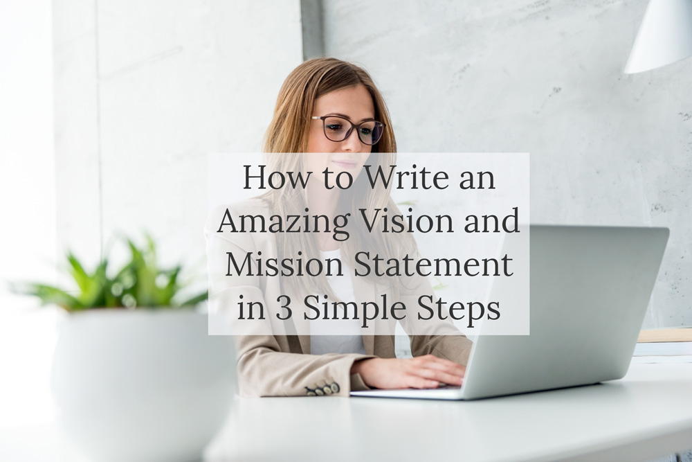 3 Steps to Writing a Winning Vision & Mission Statement - Karina Barker
