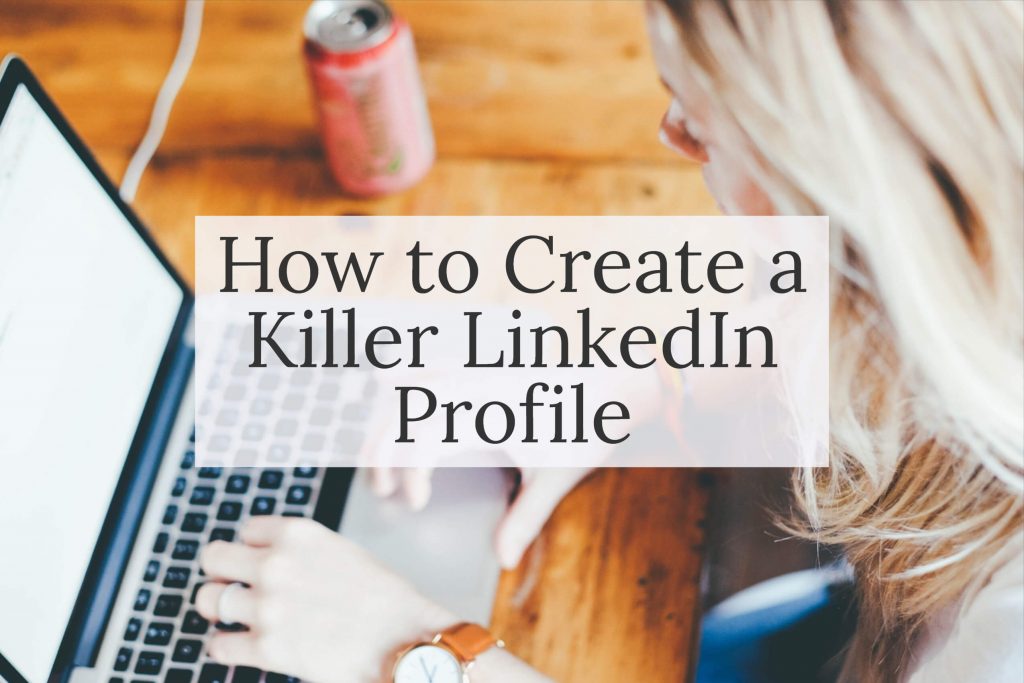 5 Steps to Creating a Memorable LinkedIn Profile - Karina Barker